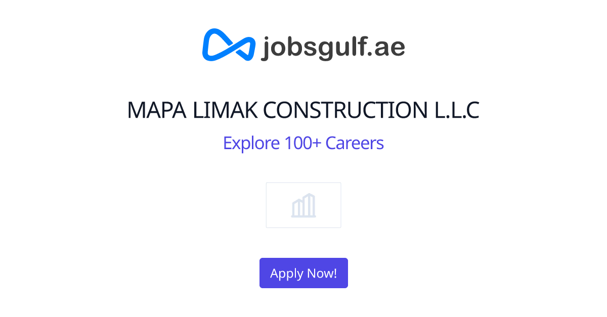MAPA LIMAK CONSTRUCTION L.L.C Careers | JobsGulf.ae