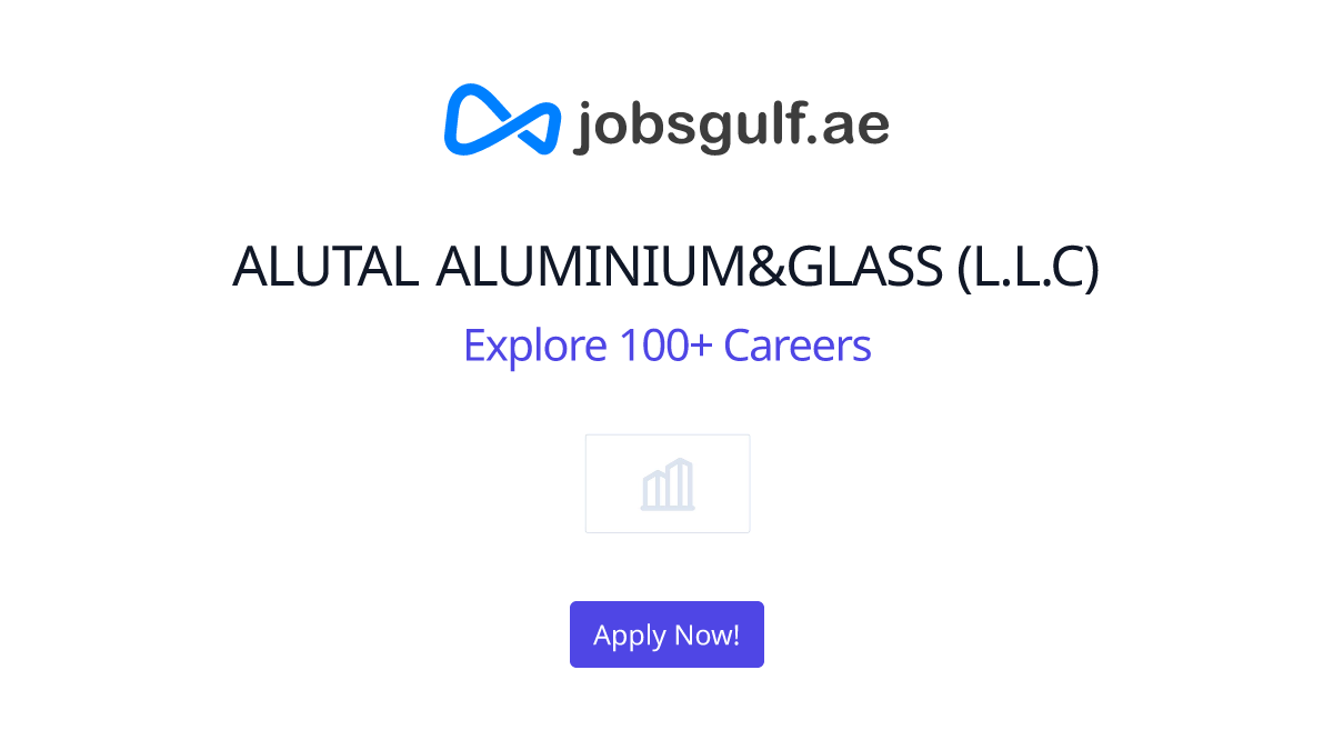 ALUTAL ALUMINIUM&GLASS (L.L.C) Careers | JobsGulf.ae