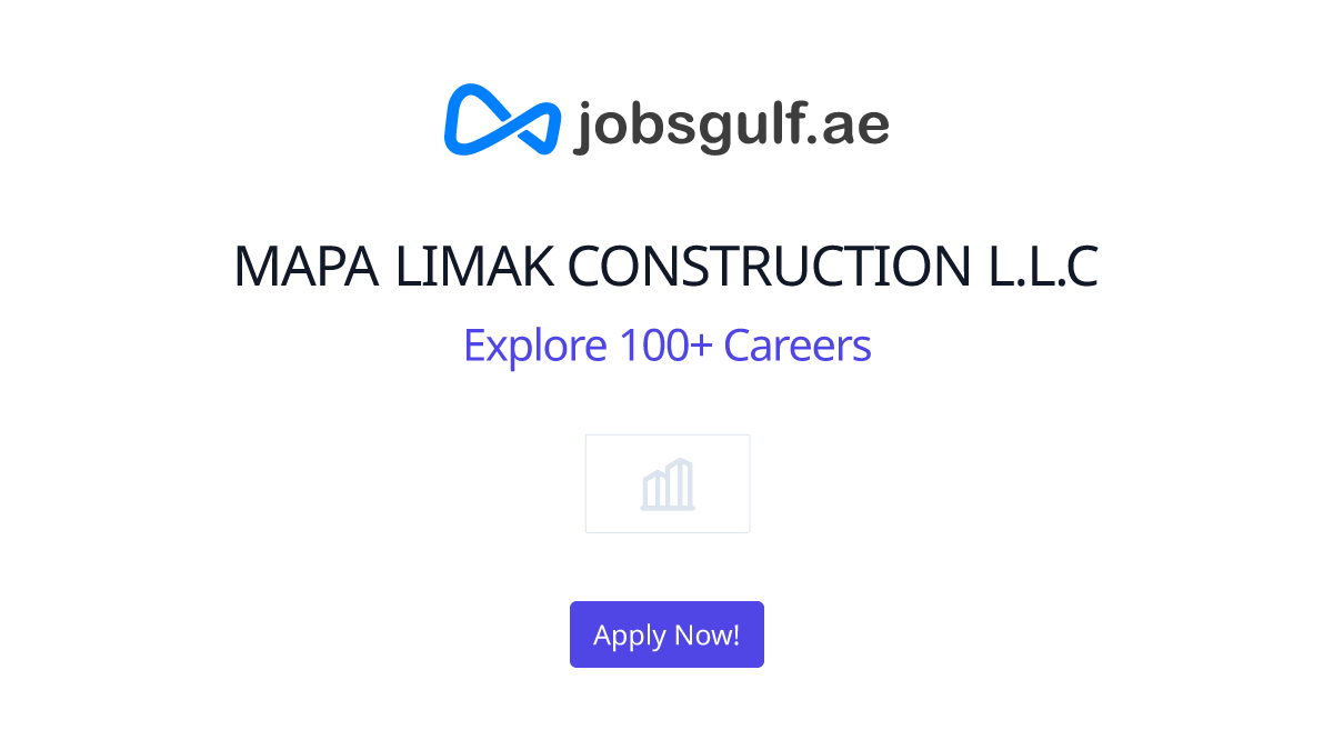 MAPA LIMAK CONSTRUCTION L.L.C Careers | JobsGulf.ae