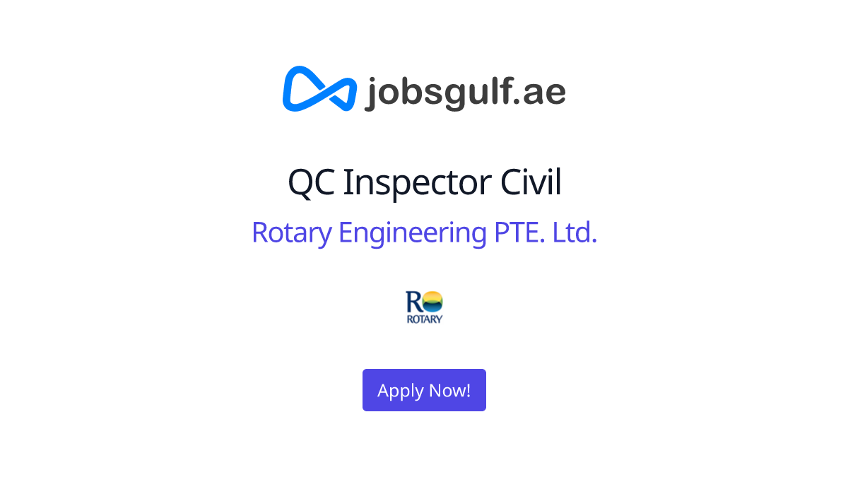 QC Inspector Civil at Rotary Engineering PTE. Ltd. in Abu Dhabi - 6 ...